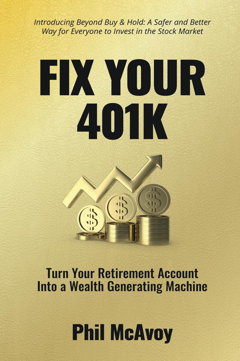 Fix Your 401K: Turn Your Retirement Account into a Wealth Generating ...