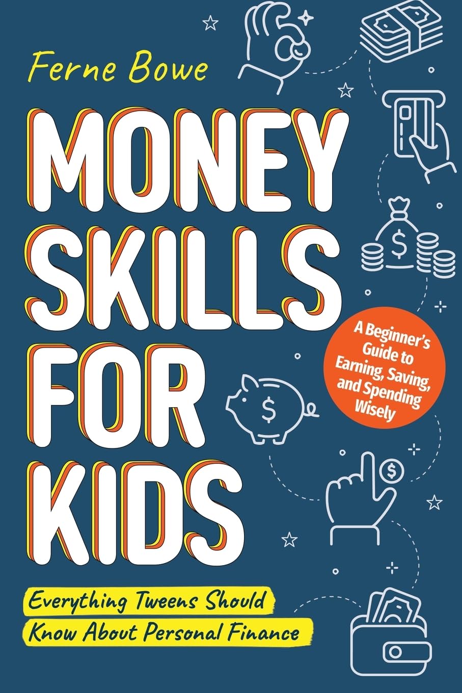Money Skills for Kids: A Beginner’s Guide to Earning, Saving, and ...