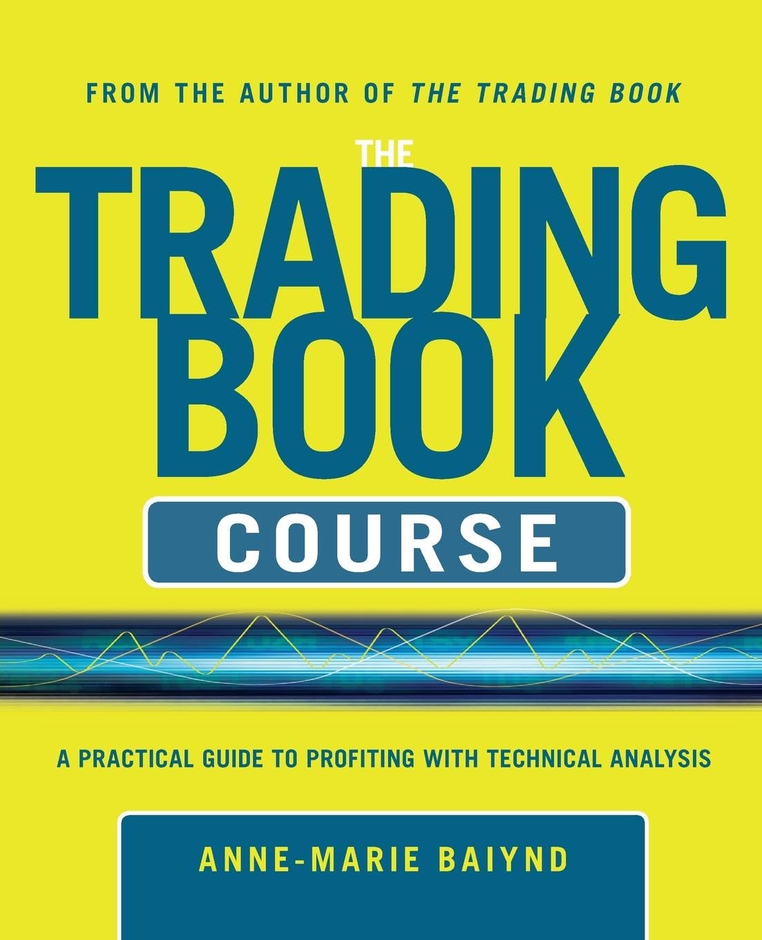 The Trading Book Course: A Practical Guide to Profiting with Technical ...